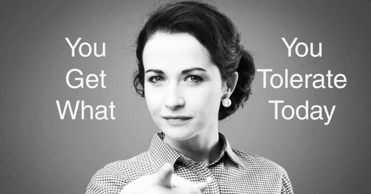 What Would Your Life Look Like If You Didn’t Tolerate Anything That Was ...
